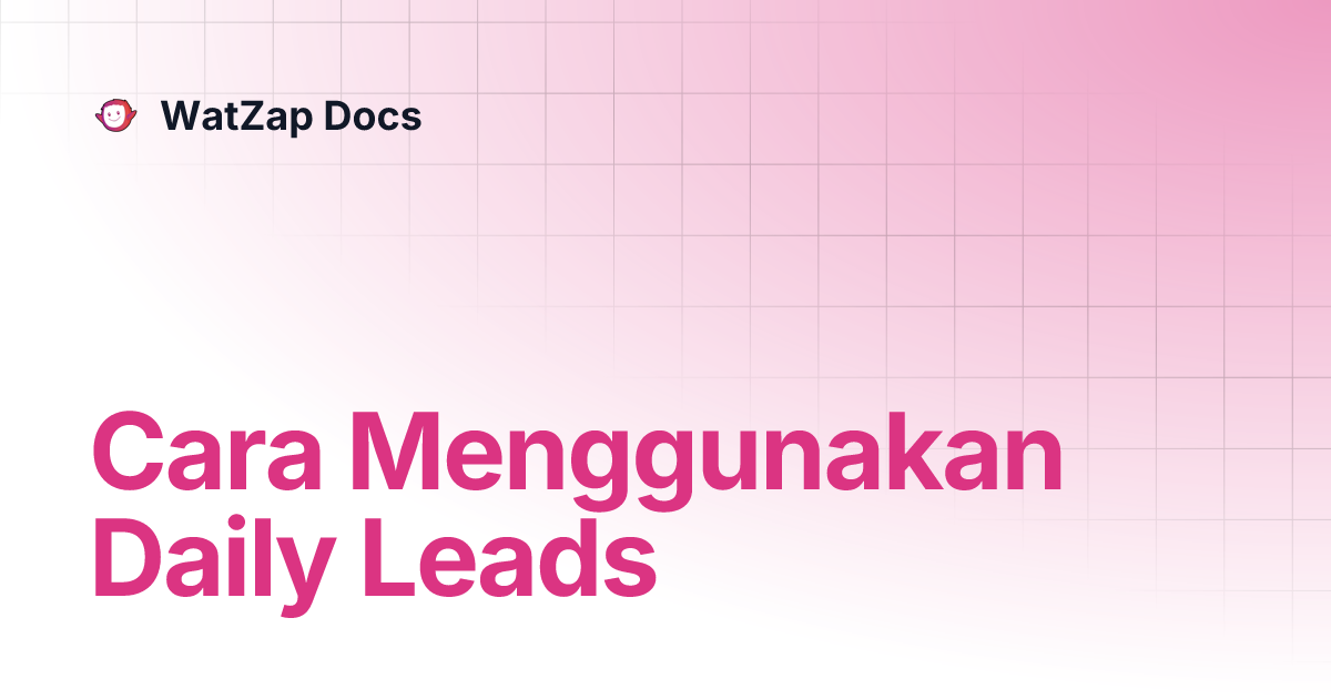 Cara Menggunakan Daily Leads | WatZap Docs