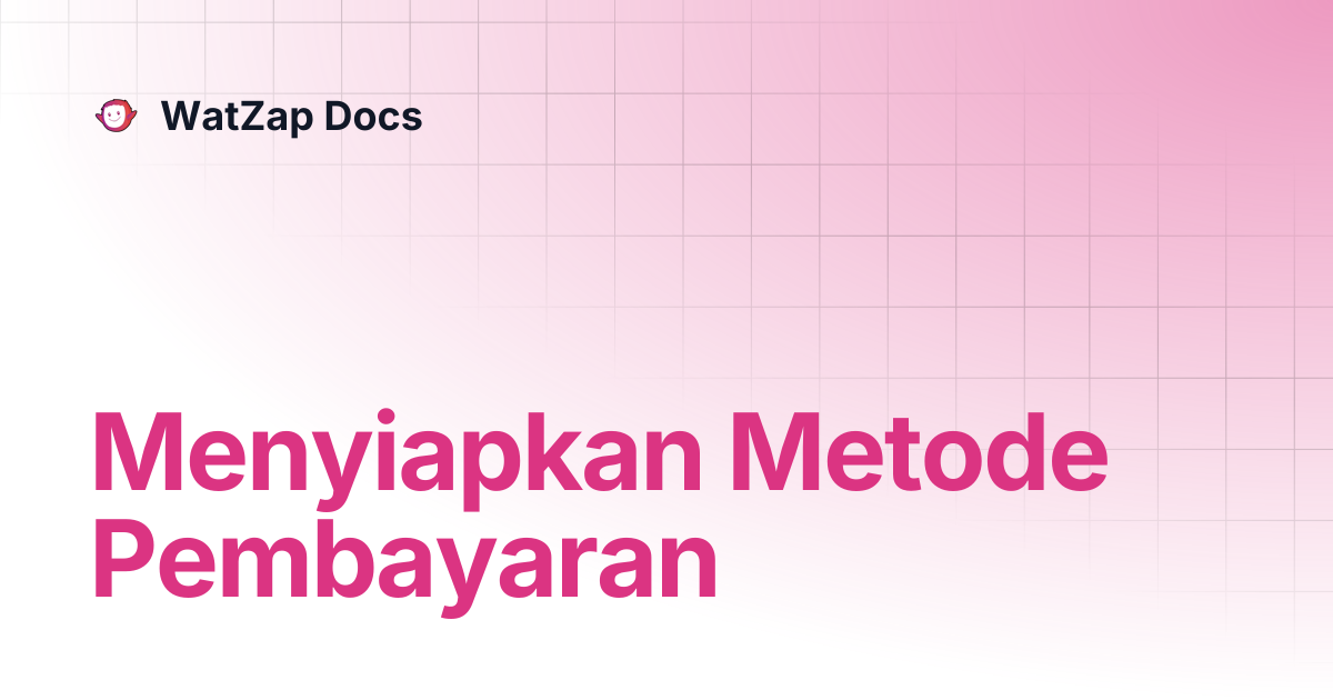 Menyiapkan Metode Pembayaran | WatZap Docs