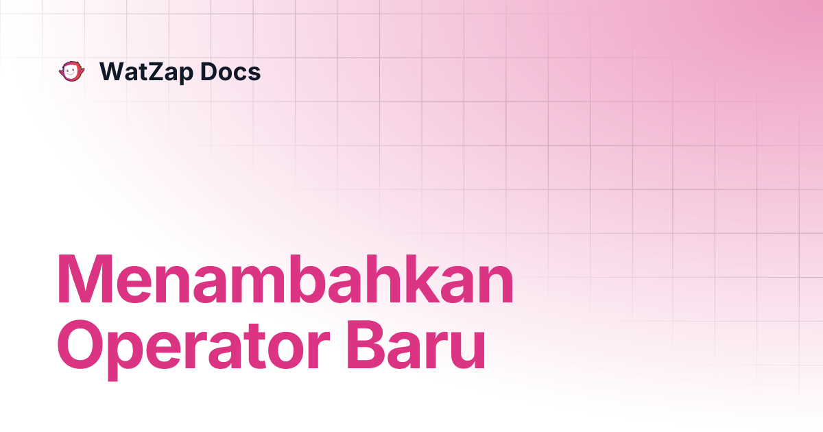 Menambahkan Operator Baru | WatZap Docs