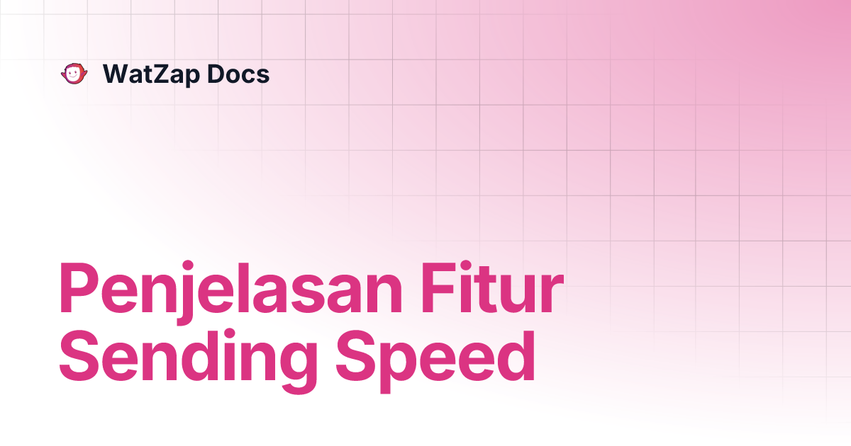 Penjelasan Fitur Sending Speed | WatZap Docs