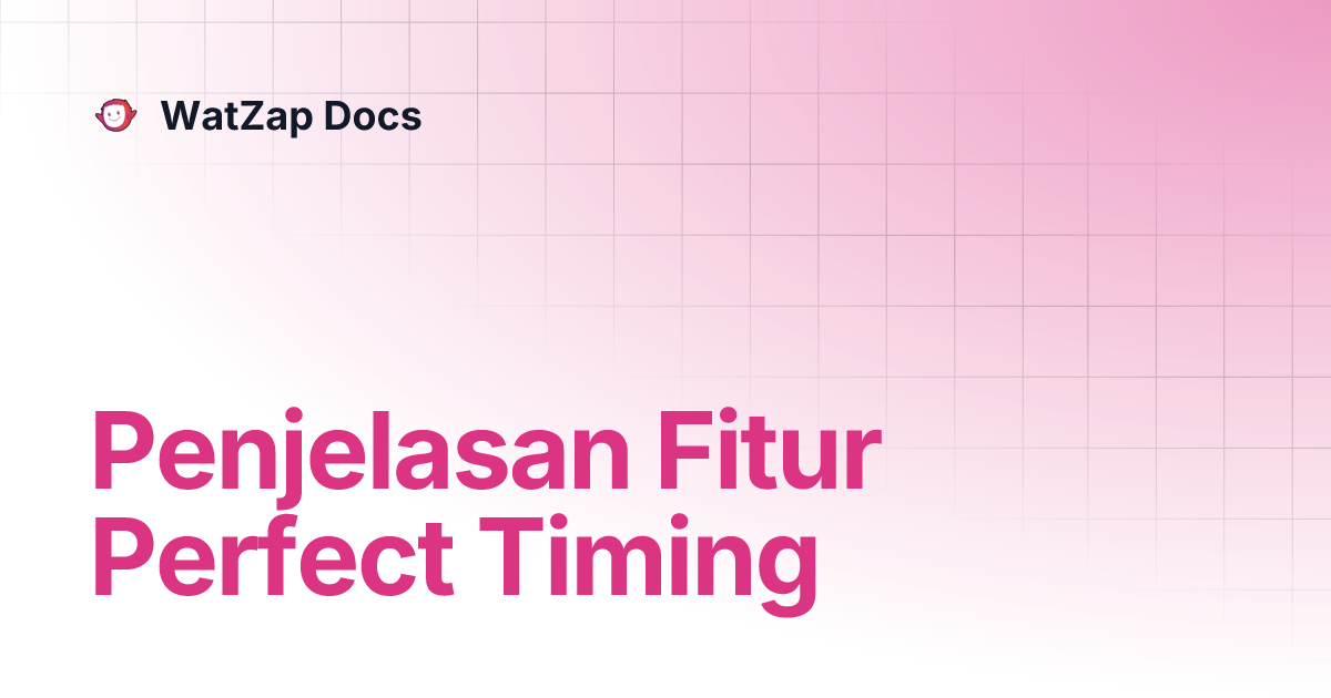Penjelasan Fitur Perfect Timing | WatZap Docs
